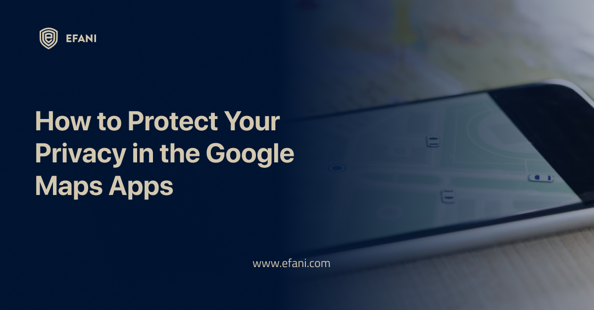 How to Protect Your Privacy in Google Maps