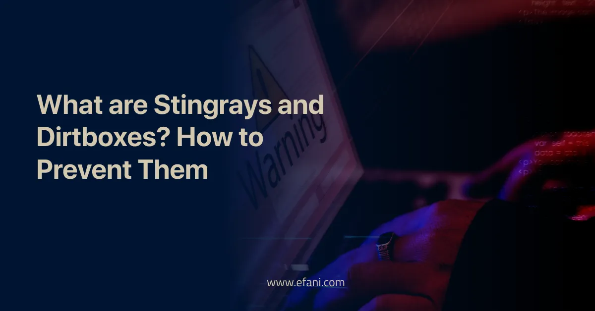 What are Stingrays and Dirtboxes? How to Prevent Them