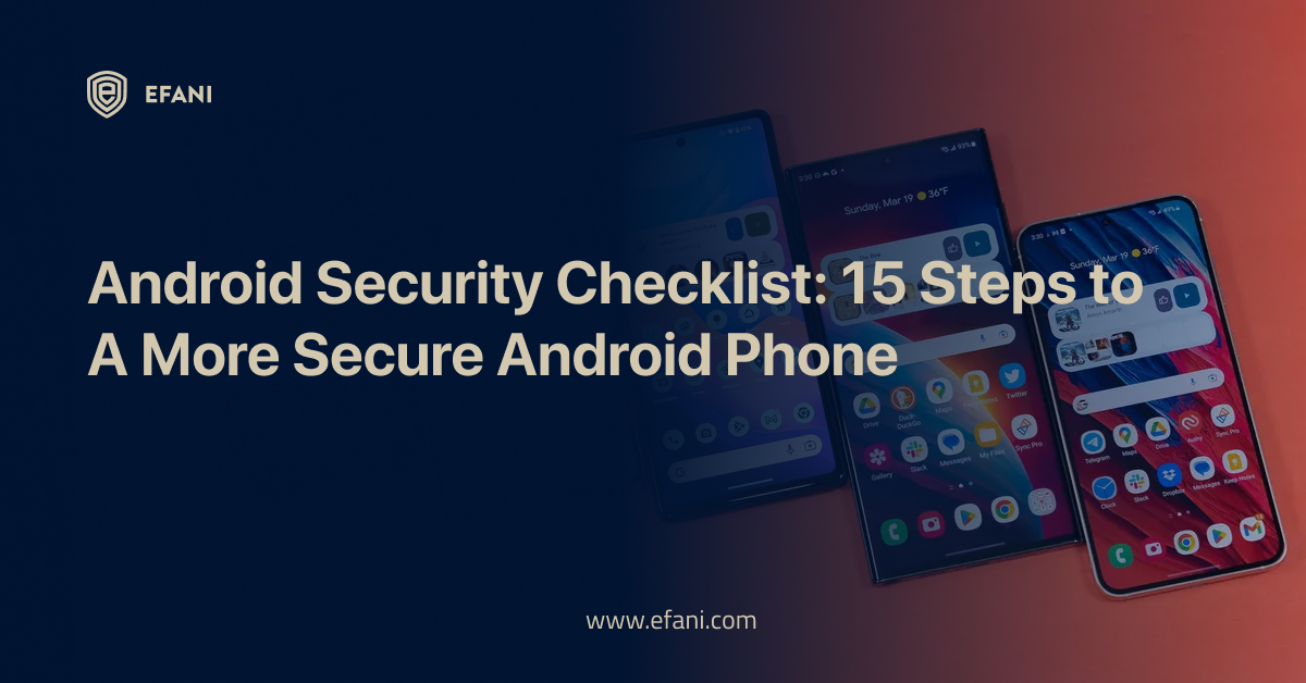 Android Security Checklist: 15 Steps to A More Secure Android Phone