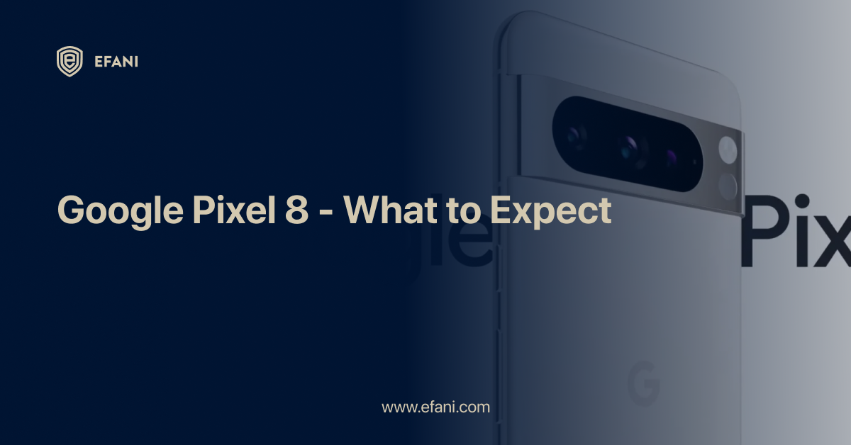 Google Pixel 8 - What to Expect