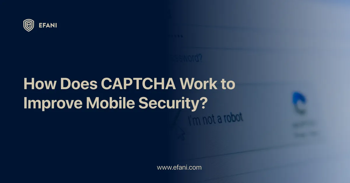 How Does CAPTCHA Work to Improve Mobile Security?