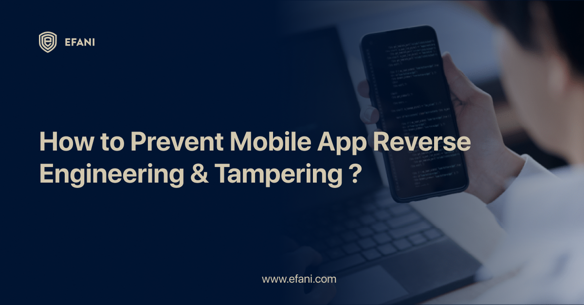 How to Prevent Mobile App Reverse Engineering & Tampering