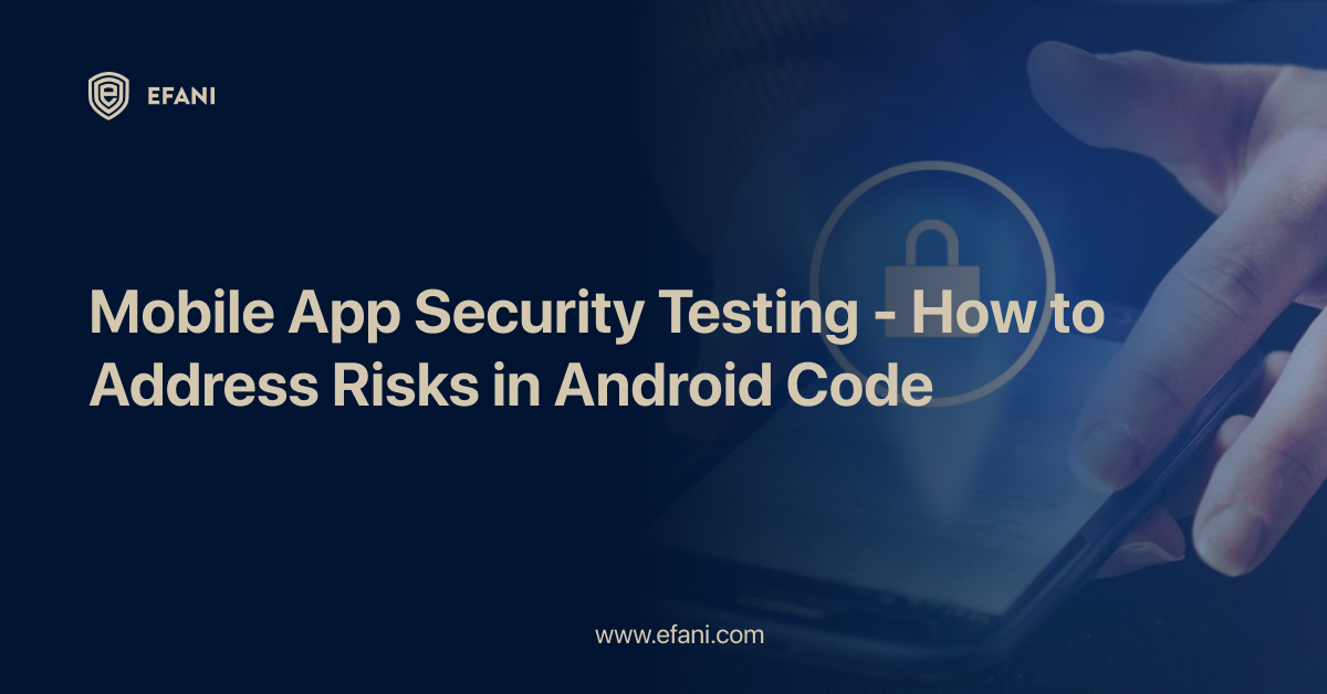 Mobile App Security Testing - How to Address Risks in Android Code