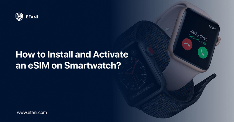 How to Install and Activate an eSIM on Smartwatch?
