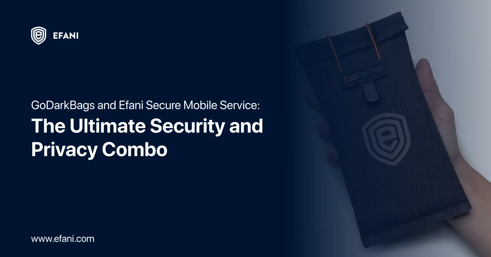 GoDarkBags and Efani Secure Mobile Service: Bringing Unparalleled ...