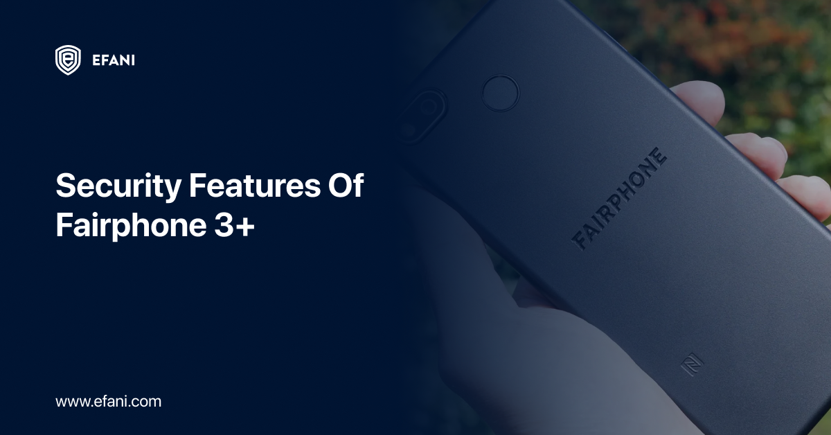 Exploring the Enhanced Security Features of the Fairphone 3+