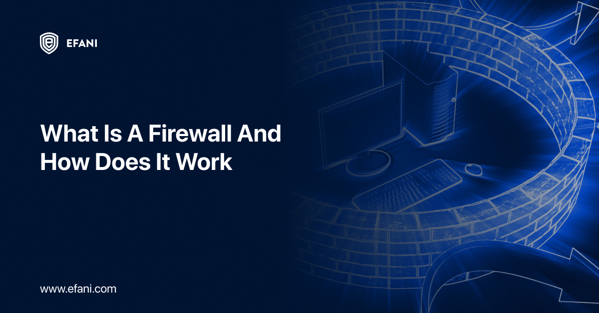 What is A Firewall and How Does It Work