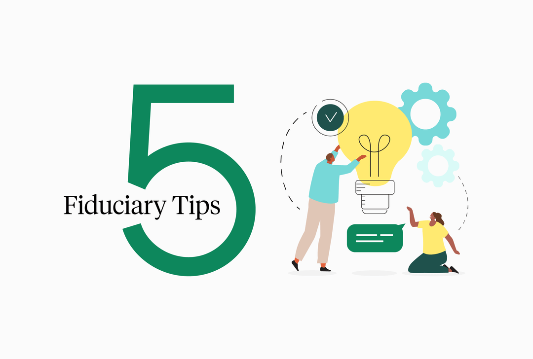 5 Practical Tips from Fiduciaries for Fiduciaries