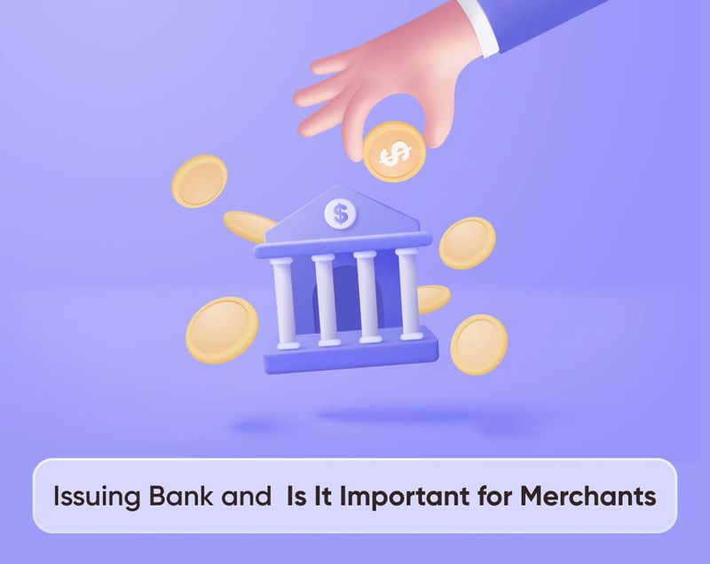 What Is an Issuing Bank? Is It Important for Merchants? [2023]