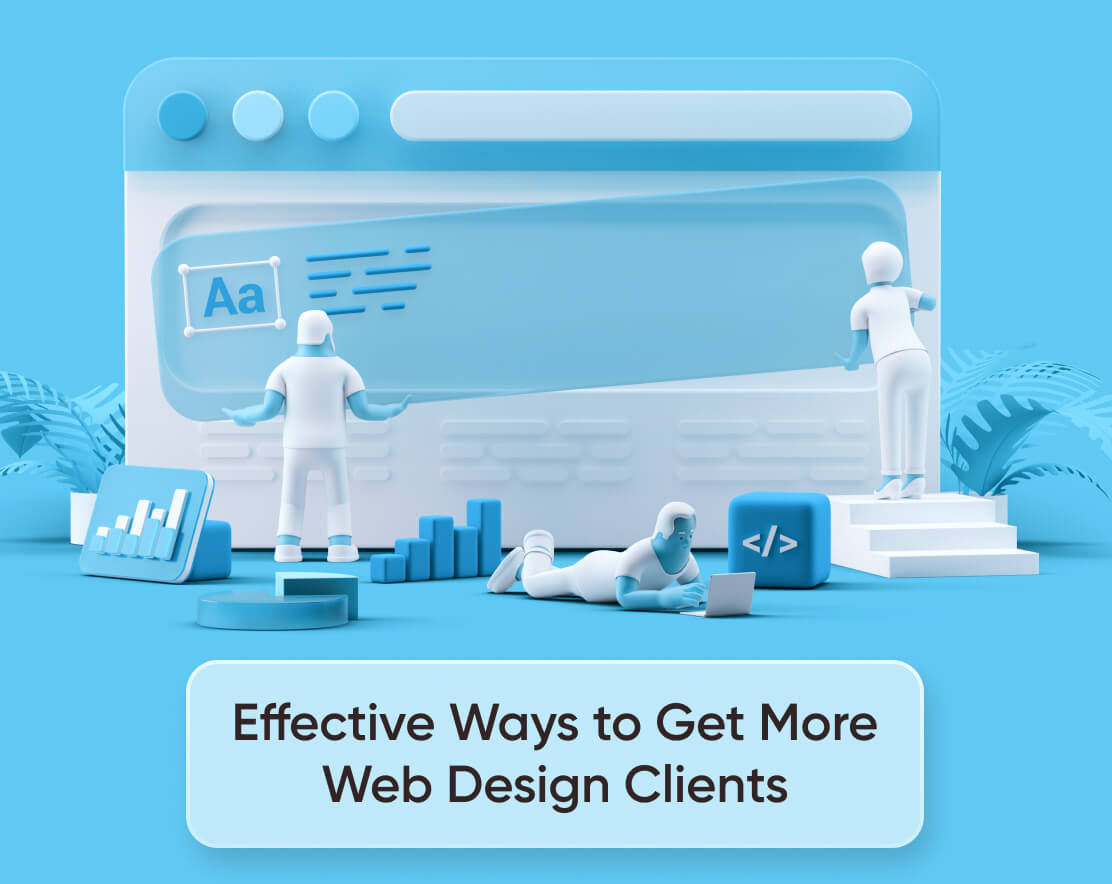 8 Easy & Effective Ways to Get More Web Design Clients in 2023