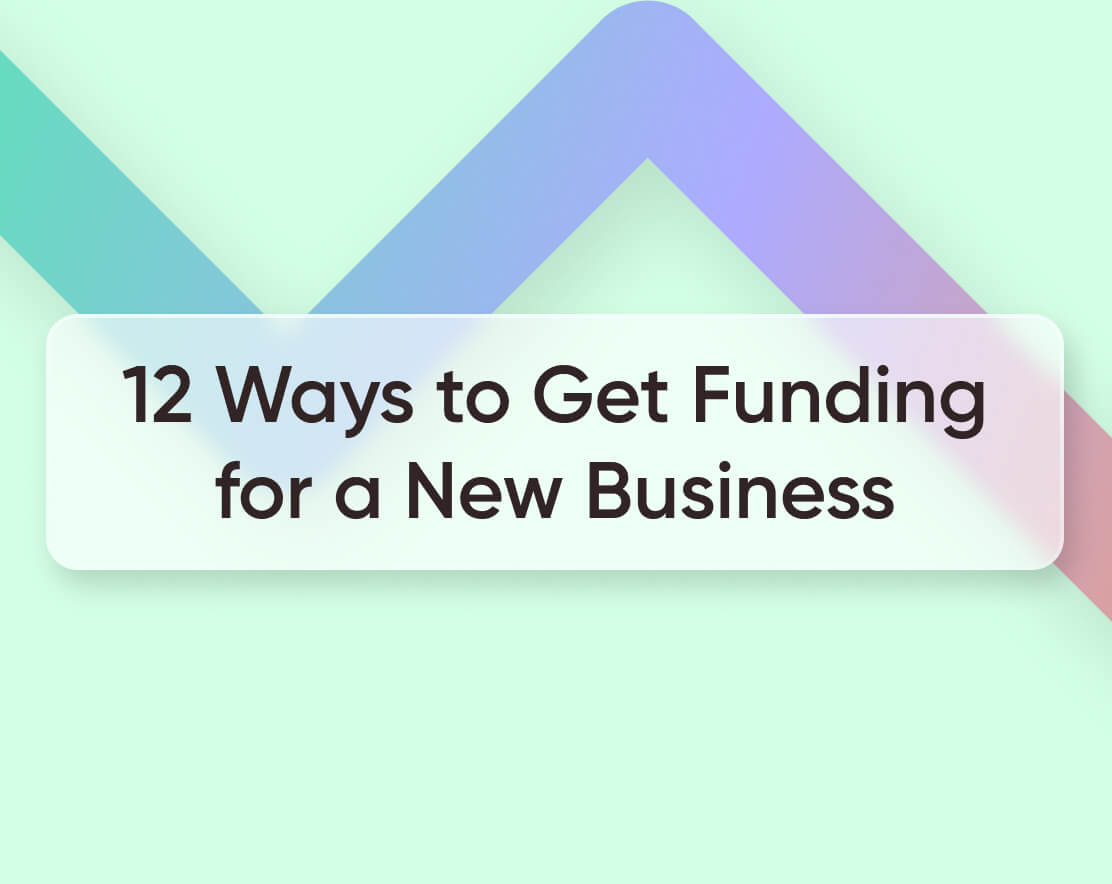 12 Effective Ways to Get Funding for a New Business in 2023