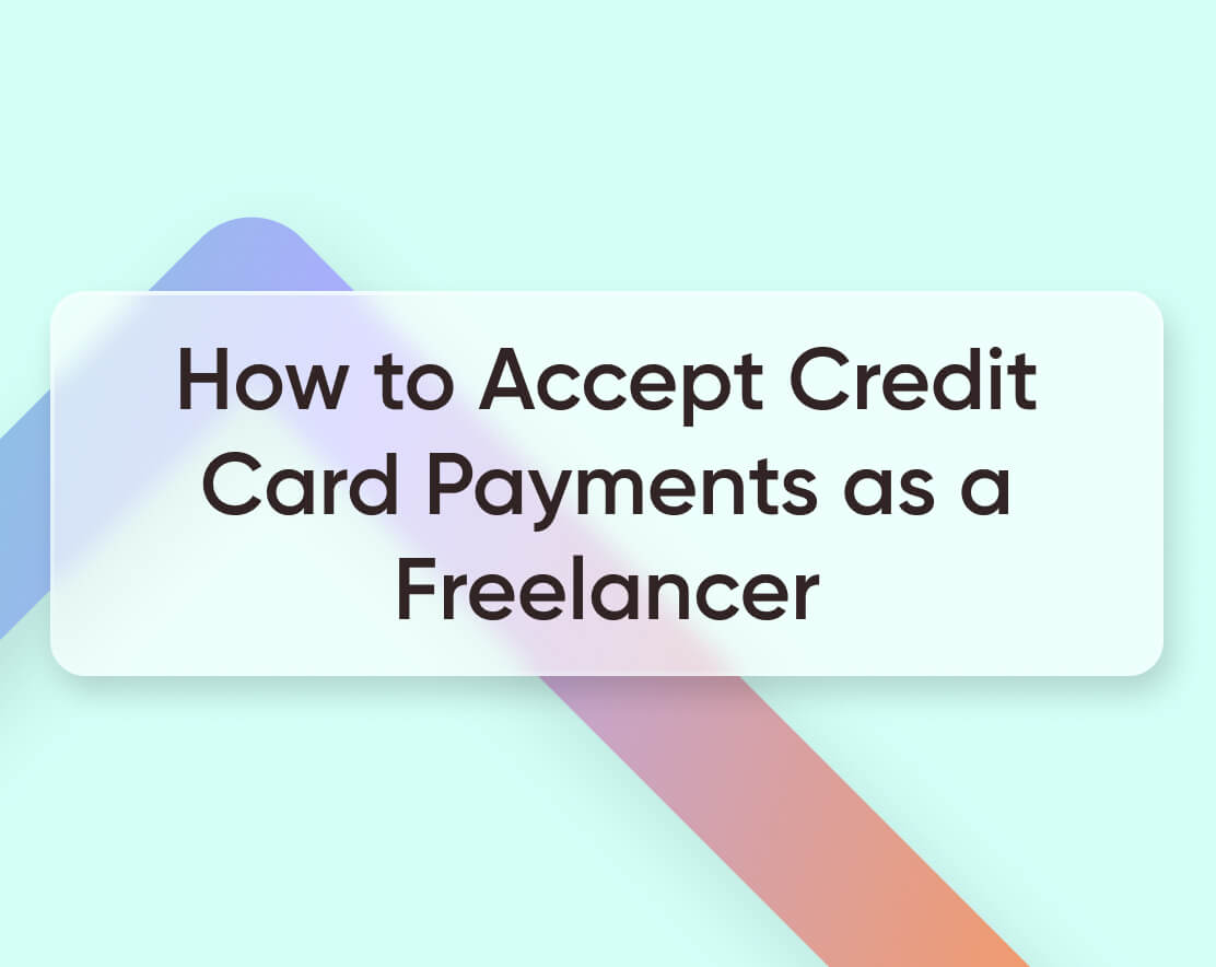 How to Accept Credit Card Payments as a Freelancer in 2023