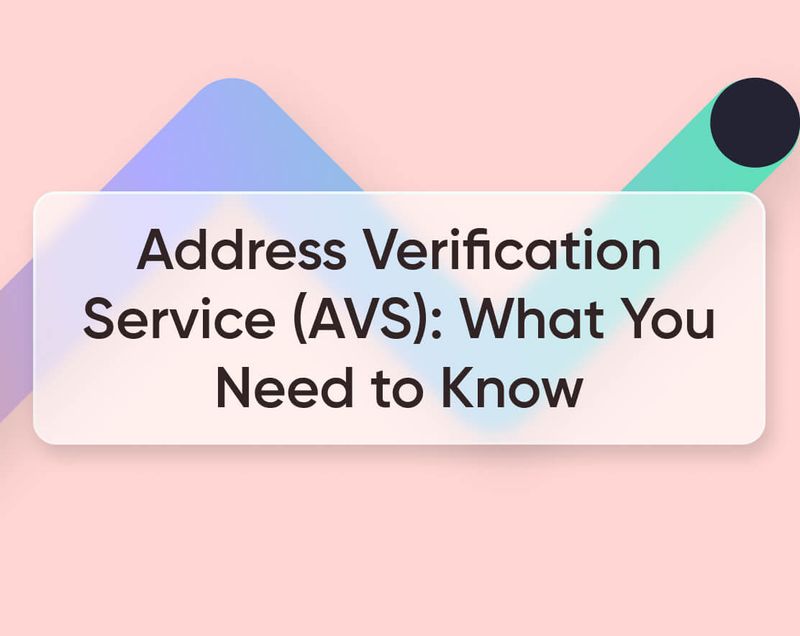 What Is an Address Verification Service (AVS)? [2023Update]