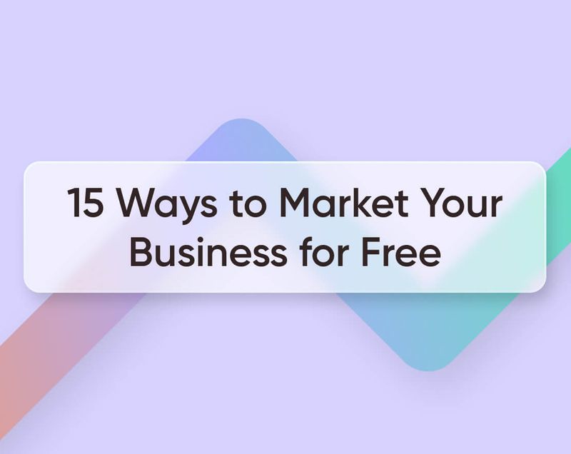 15 Effective Ways to Market Your Business for FREE in 2023