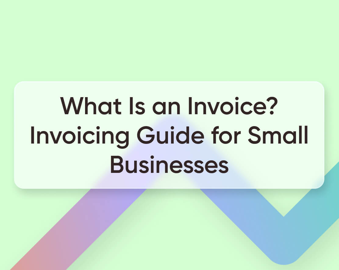 What Is an Invoice? Invoicing Guide for Small Businesses [2023]