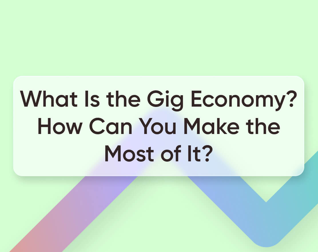 What Is the Gig Economy? How Can You Take Part in It? [2023]