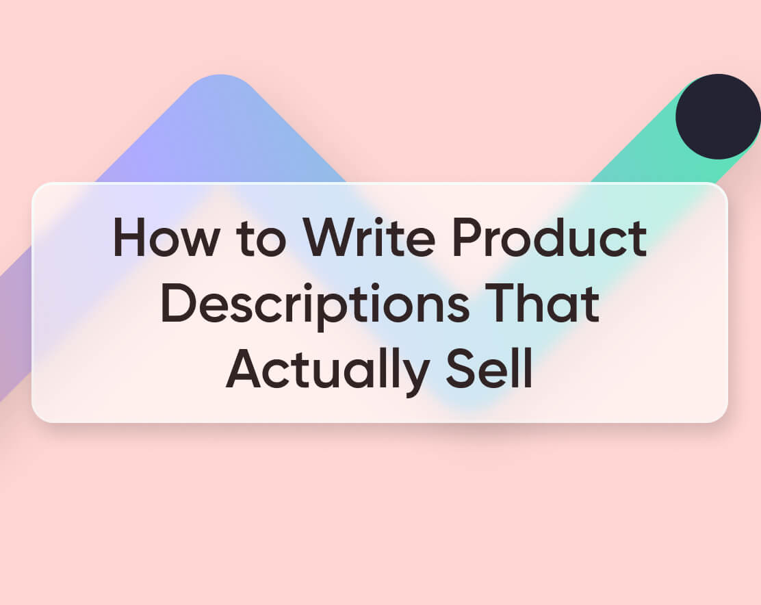 How to Write Product Descriptions That Actually Sell [2023]
