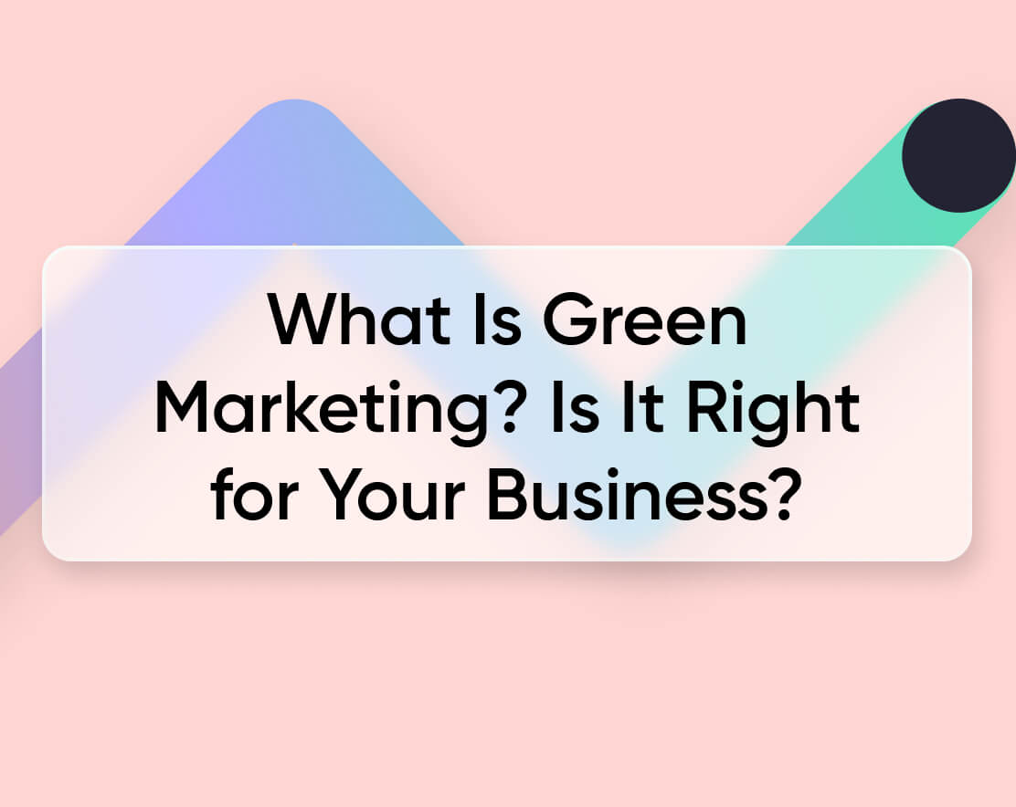 What Is Green Marketing? Is It Right for Your Business? [2023]