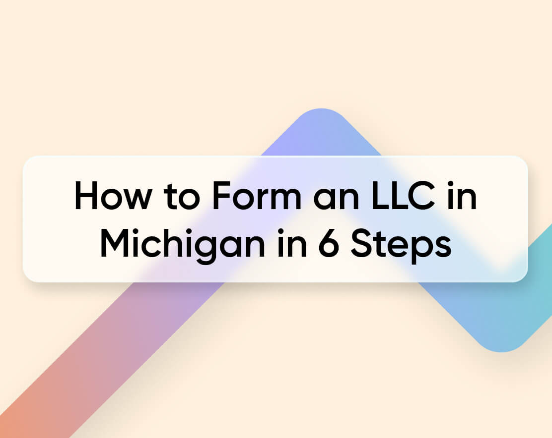 How to Form an LLC in Michigan in 6 Easy Steps (2022 Guide)