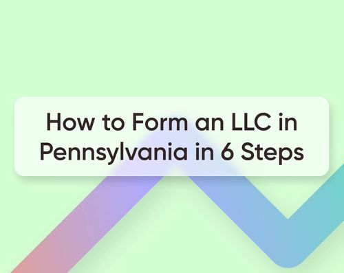 How to Form an LLC in Pennsylvania in 6 Steps (2023 Guide)