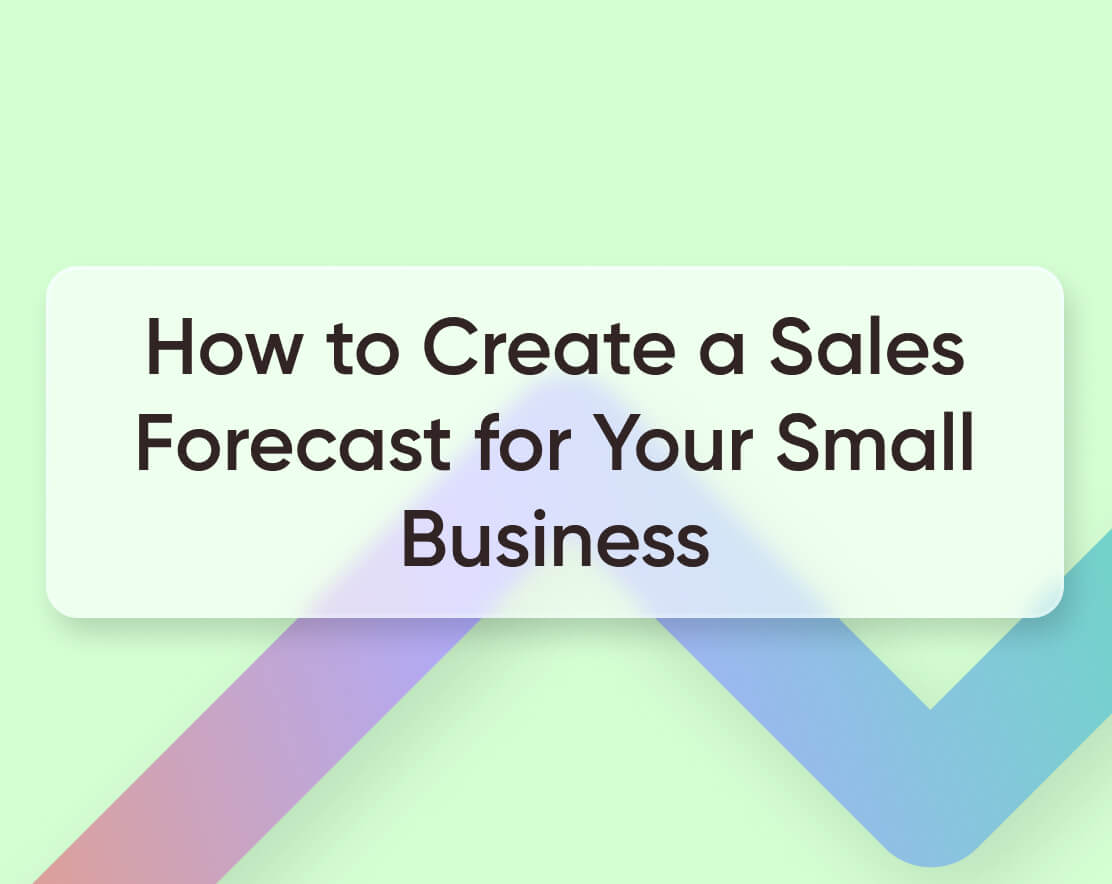 How to Create a Sales Forecast for Your Small Business in 2023