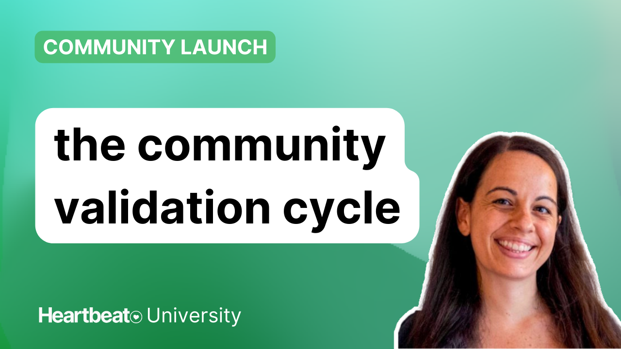 Supercharge Community Growth With the Validation Cycle | Heartbeat ...
