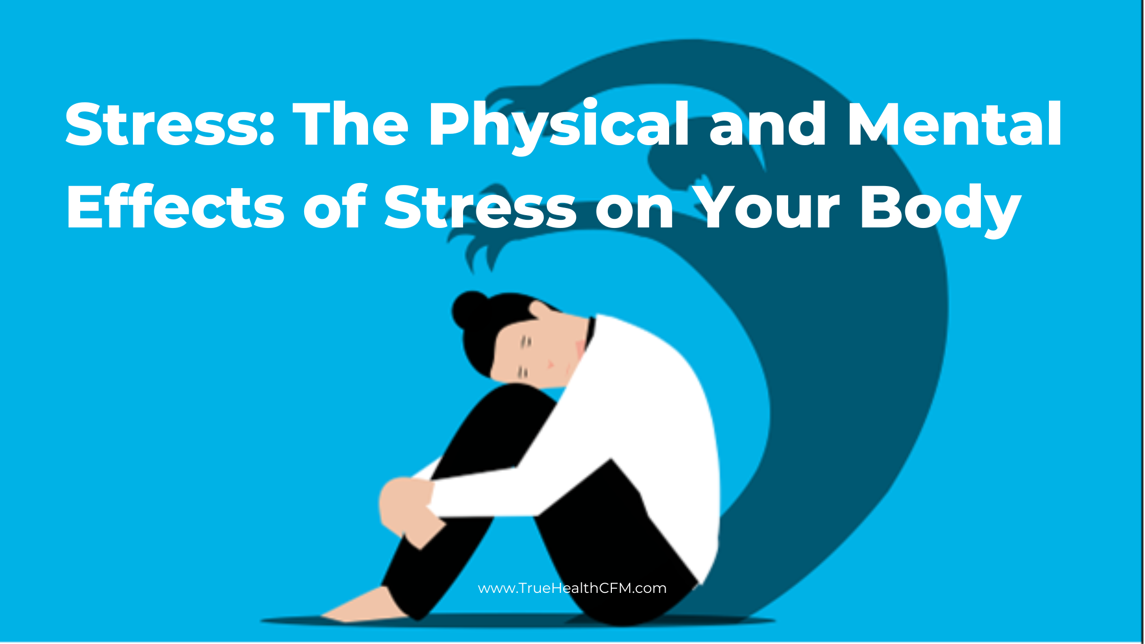 Stress: The Physical and Mental Effects of Stress on Your Body