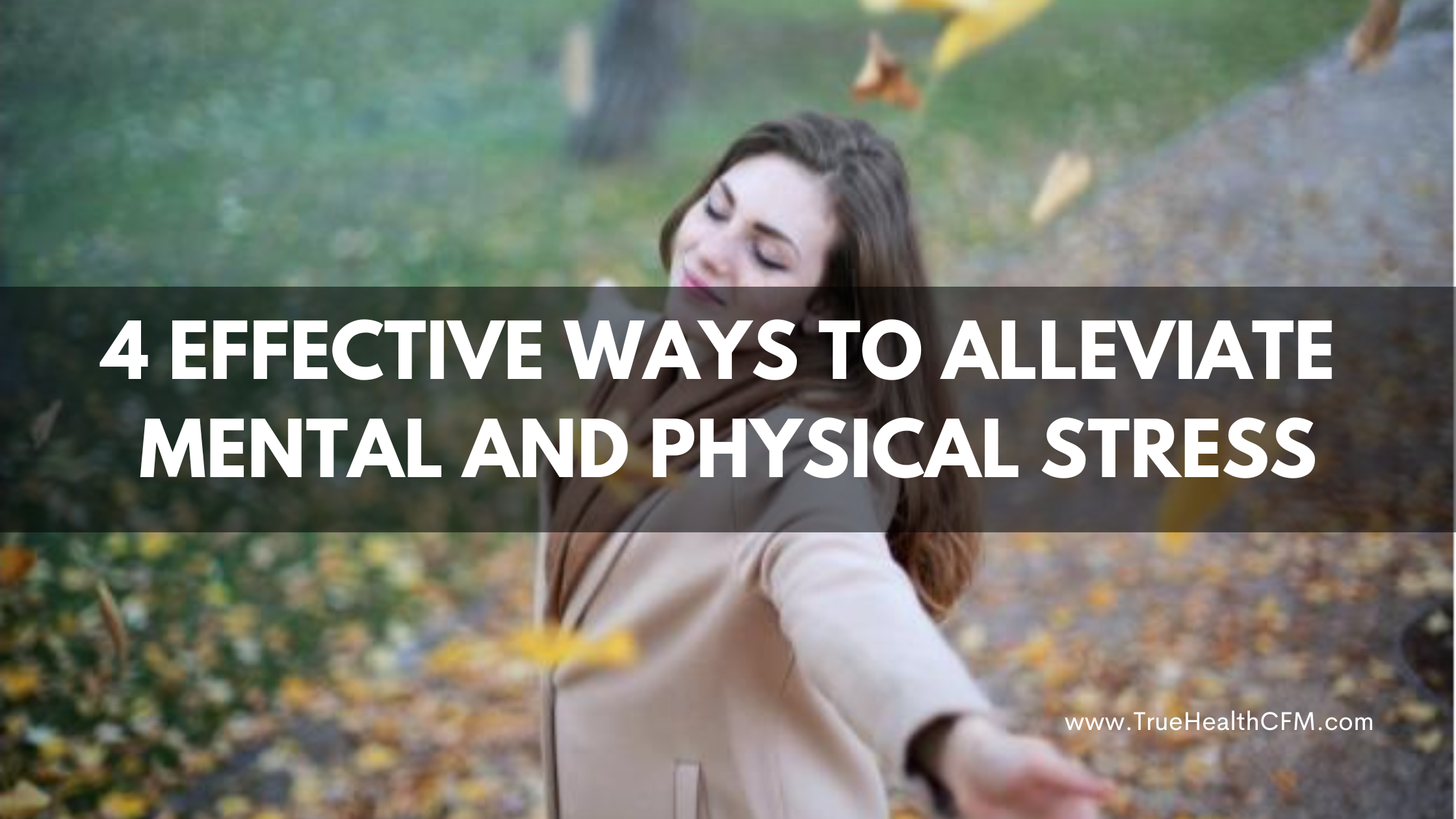 4 Effective Ways to Alleviate Mental and Physical Stress