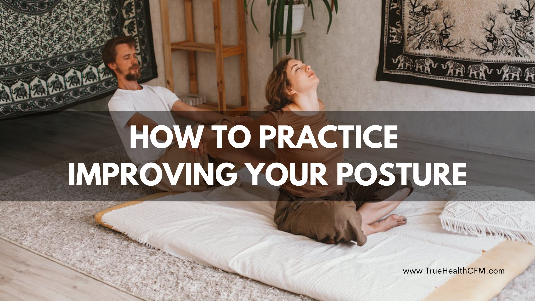 How to Practice Improving Your Posture