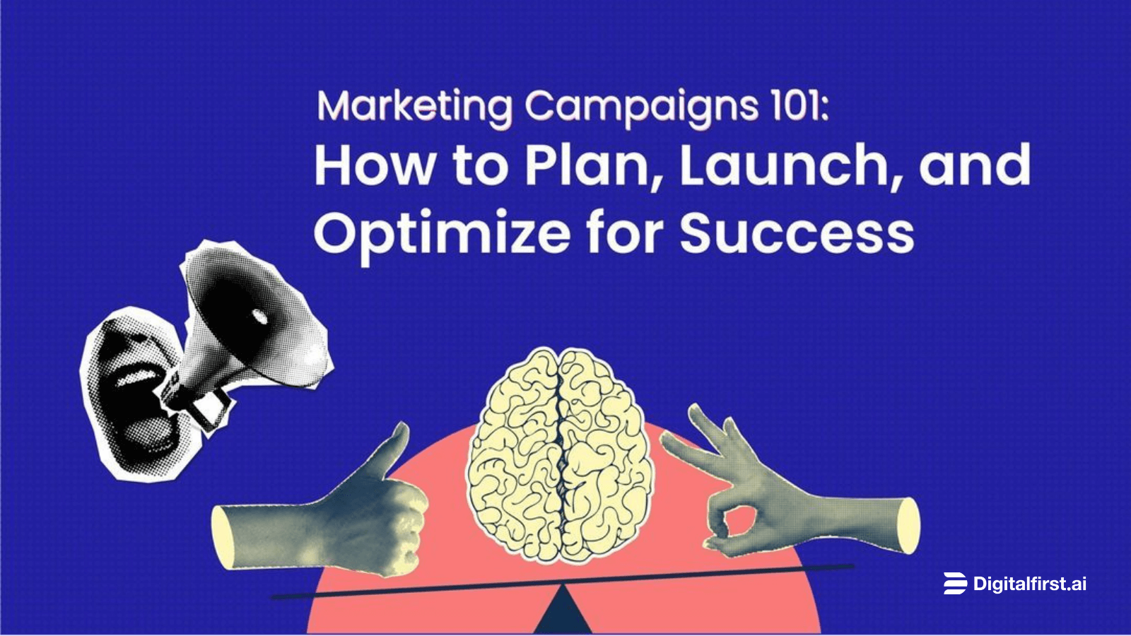 Marketing Campaigns 101: How to Plan, Launch, and Optimize for Success ...