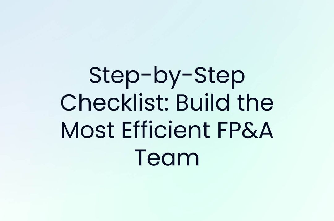 Step-by-Step Checklist to Build the Most Efficient FP&A Team