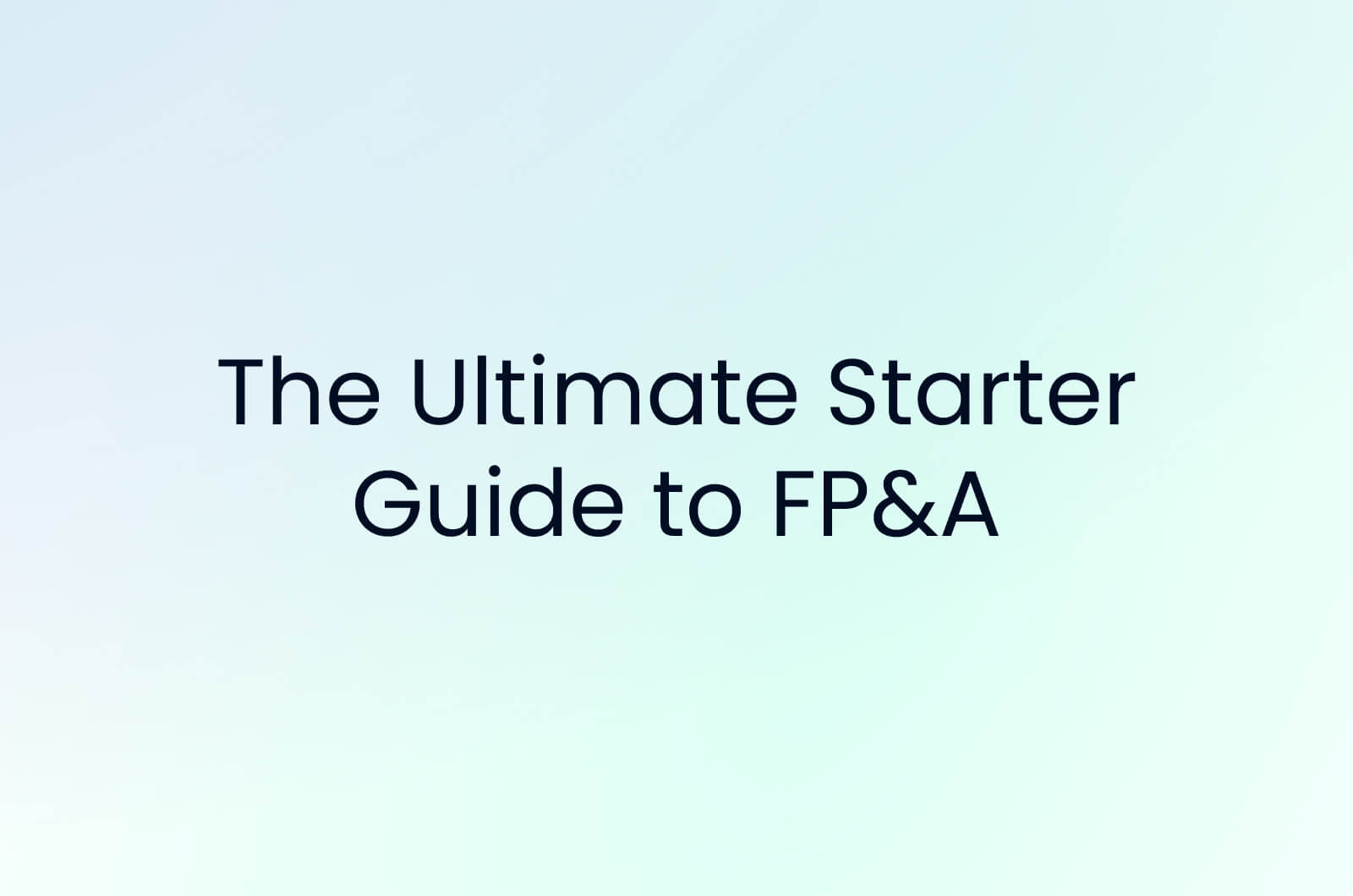 The Ultimate Starter Guide to FP&A