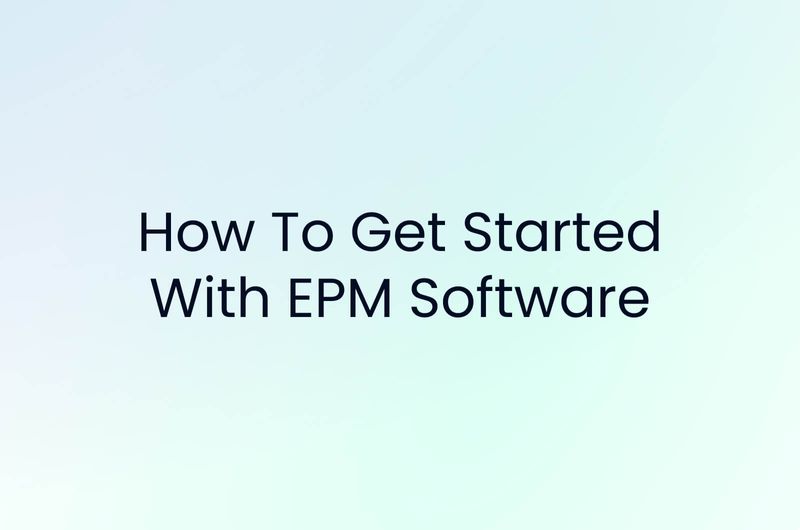 How To Get Started With EPM Software