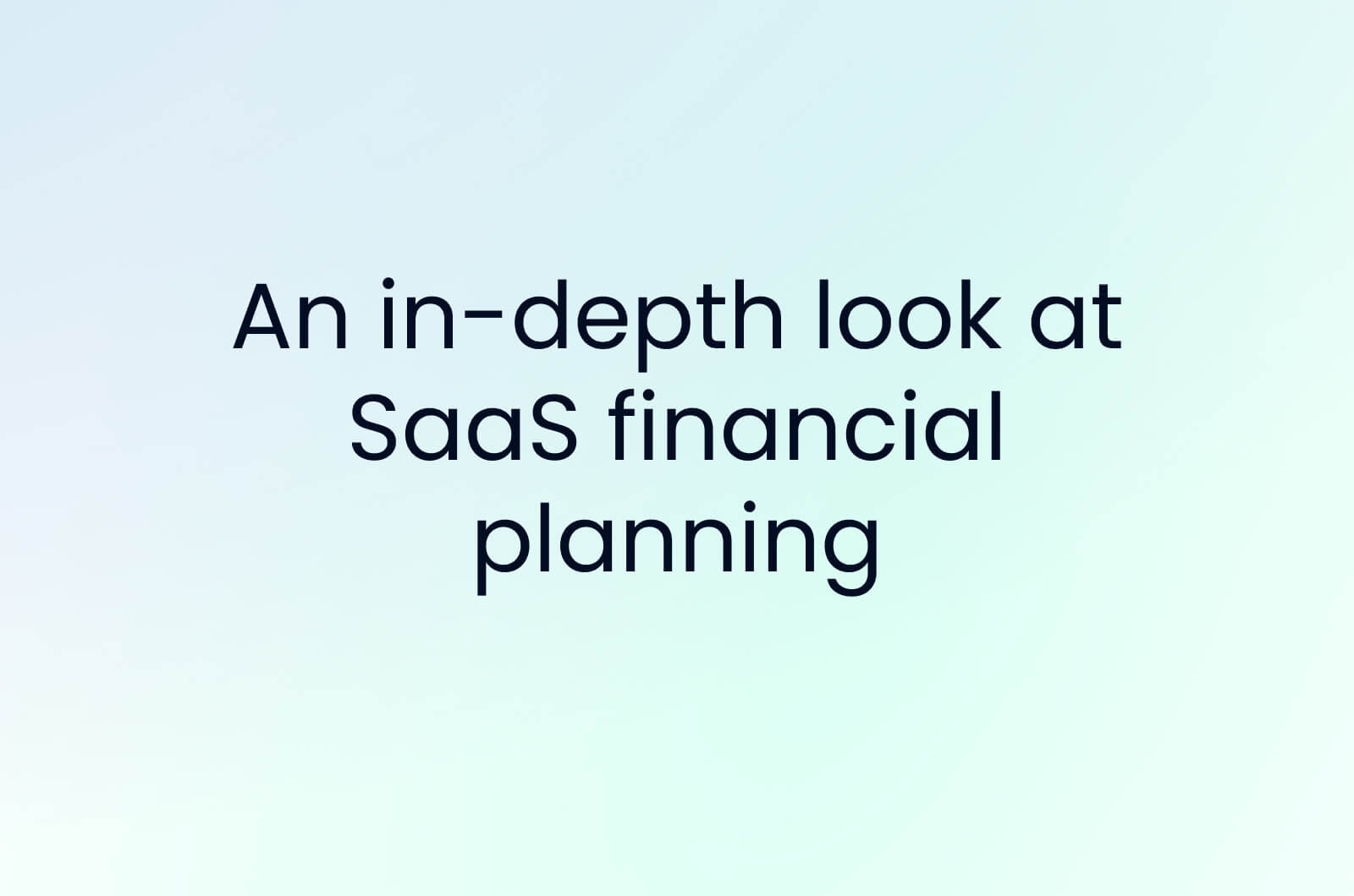 An In-Depth Look at Financial Planning for SaaS Companies