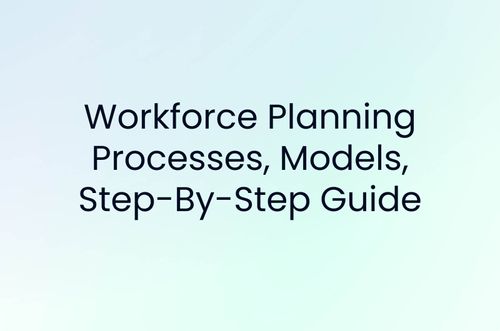 Workforce Planning Processes, Models, and a Step-By-Step Guide