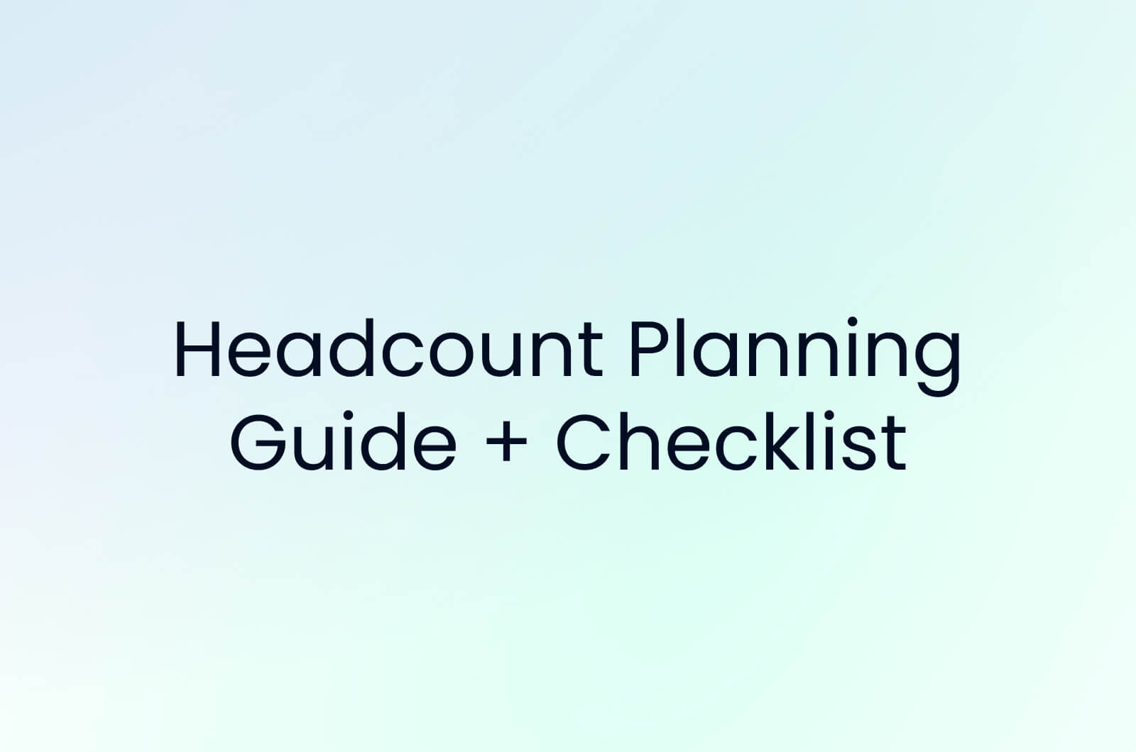 The Only Guide To Headcount Planning You Need + Checklist