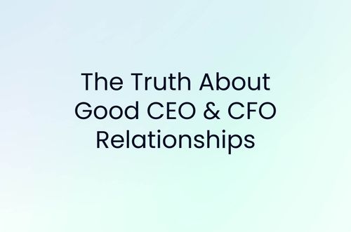The Truth About Good CEO & CFO Relationships