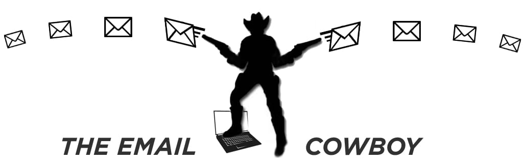 Don't Be An Email Cowboy or Tolerate Those Who Are