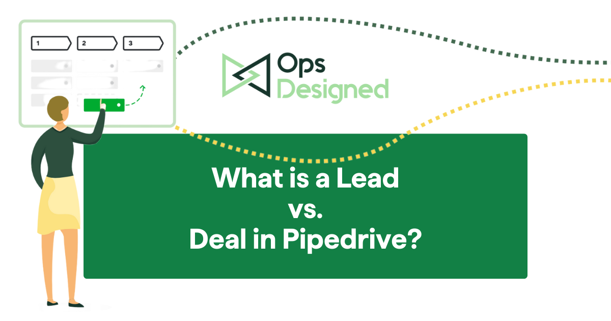 What is a Lead vs. Deal in Pipedrive? | Ops Designed