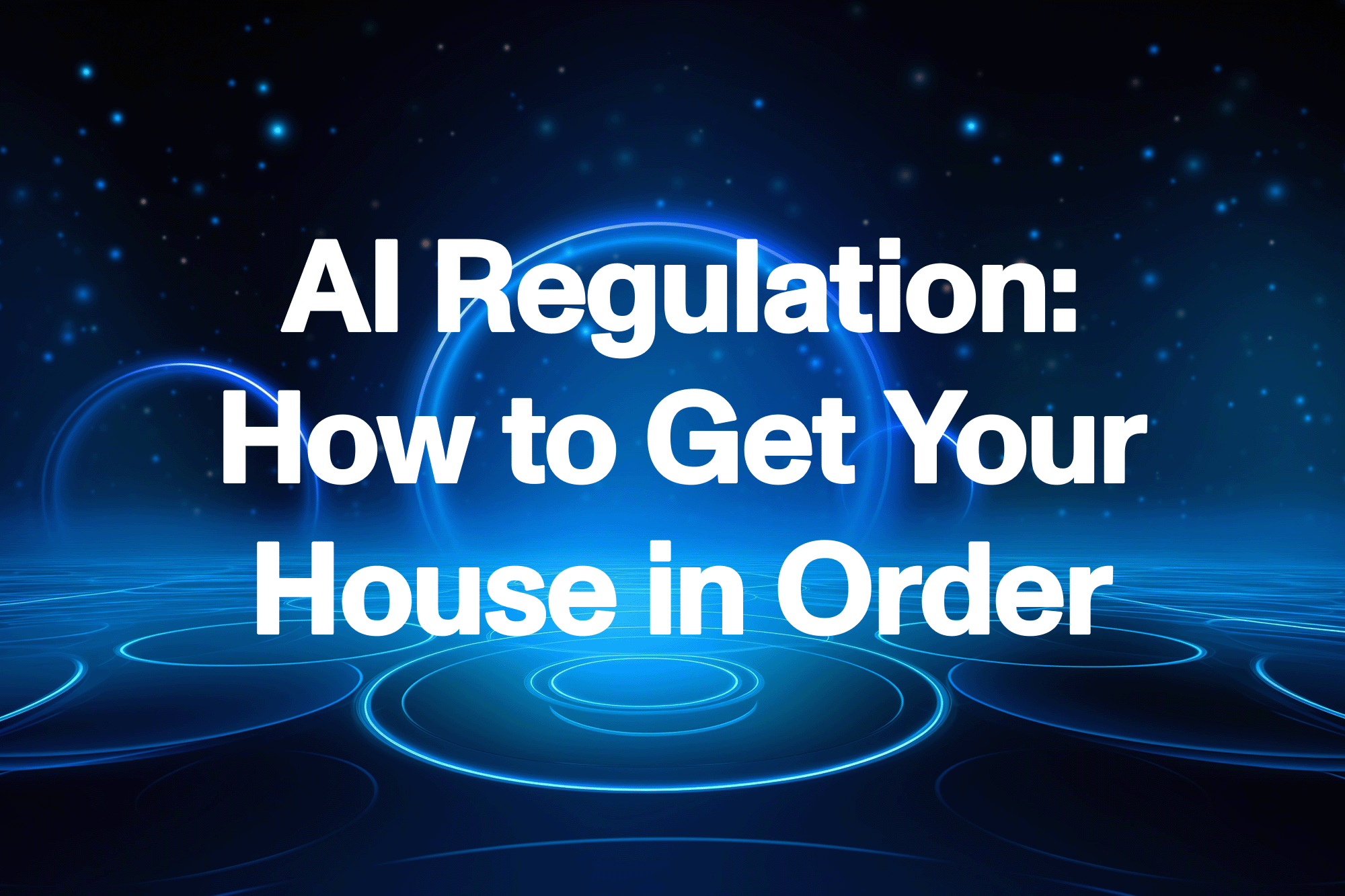 Assessing the Global Regulation Landscape, and How to Get Your House in ...