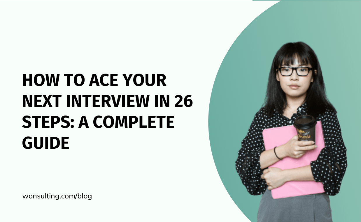 Wonsulting - How to Ace Your Next Interview in 26 Steps: Guide for 2022