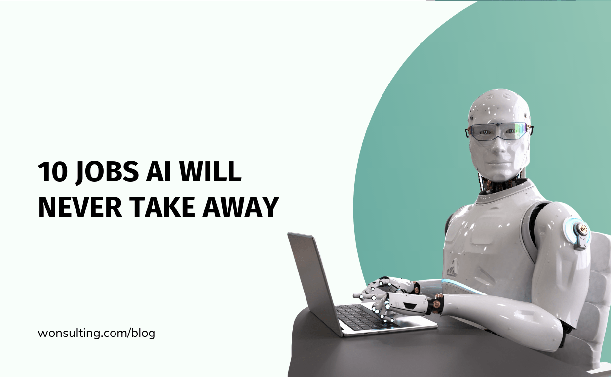 Wonsulting - 10 Jobs AI Will Never Take Away