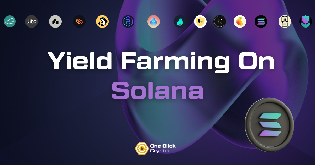 Yield Farming on Solana in 2024: Ecosystem Overview | One Click Crypto Blog
