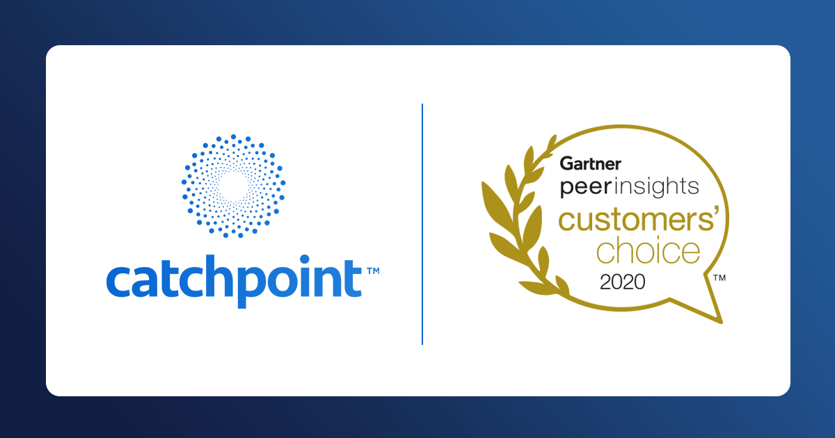 Catchpoint - a 2020 Gartner Peer Insight’s Customer’s Choice