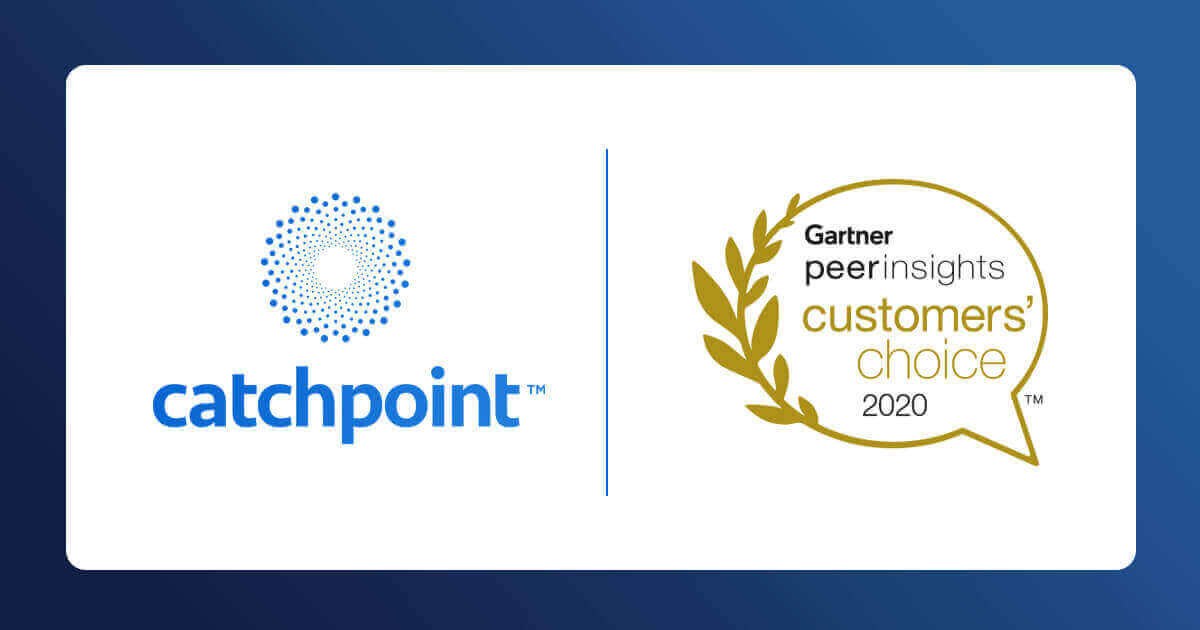 Catchpoint - a 2020 Gartner Peer Insight’s Customer’s Choice