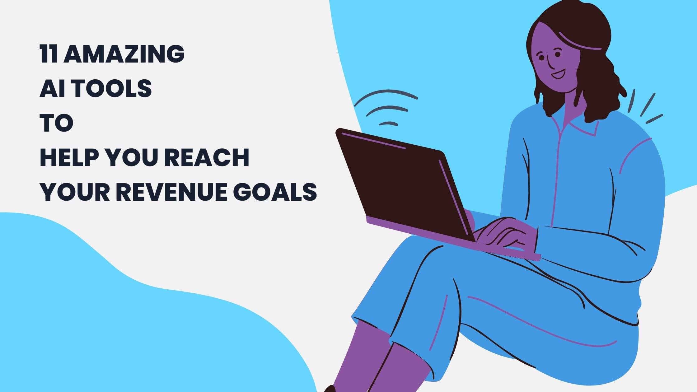 AI Sales Tools: 11 Amazing Tools To Help You Reach Your Revenue Goals