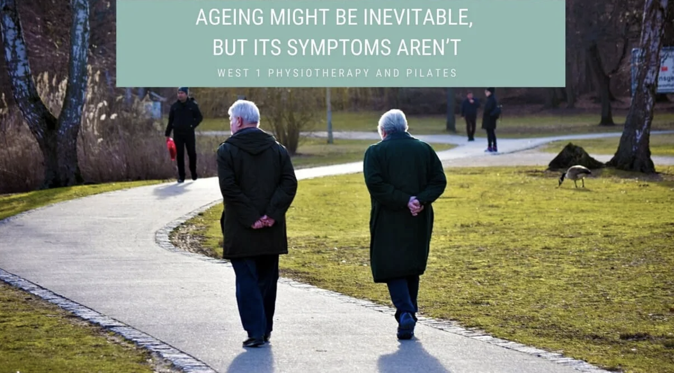 Ageing Might Be Inevitable, But Its Symptoms Aren’t - West 1 Physio