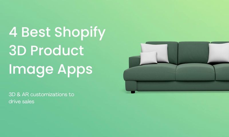 4 Best Shopify 3D Product Image Apps to Drive Sales [2024] - LogBase