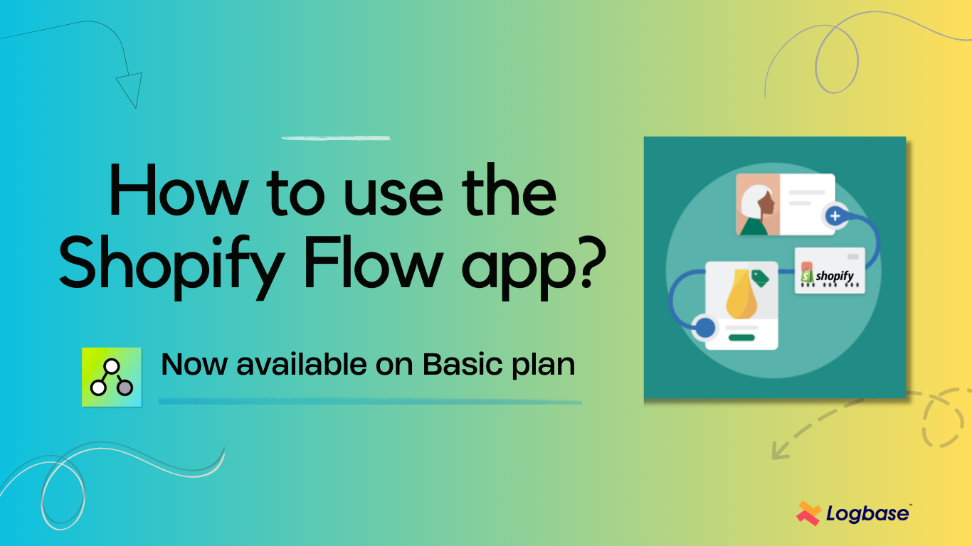 Shopify Flow now on the basic plan and here's how you can use it! - LogBase