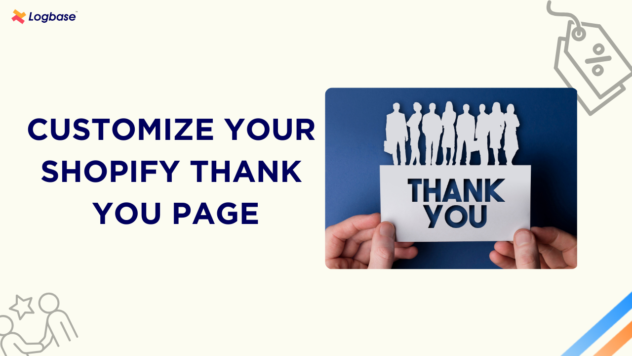 How to Customize Shopify Thank You Page for Increased Sales - LogBase